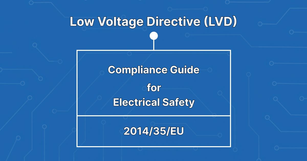 Low Voltage Directive (LVD) 2014/35/EU: Compliance Guide